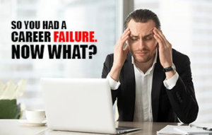 So You Had a Career Failure. Now What? - Michael DeSafey | Executive ...